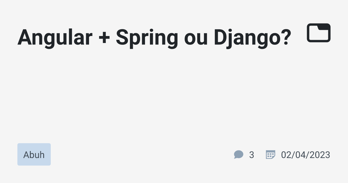 Angular + Spring ou Django? · Abuh · TabNews