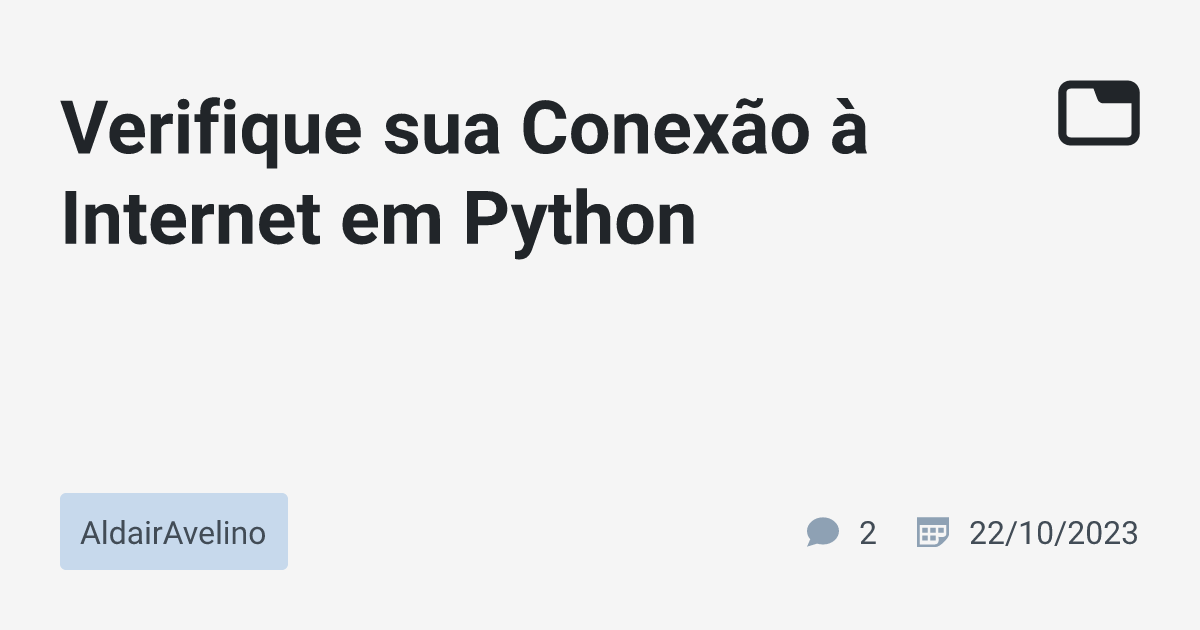 Verifique sua Conexão à Internet em Python · AldairAvelino · TabNews