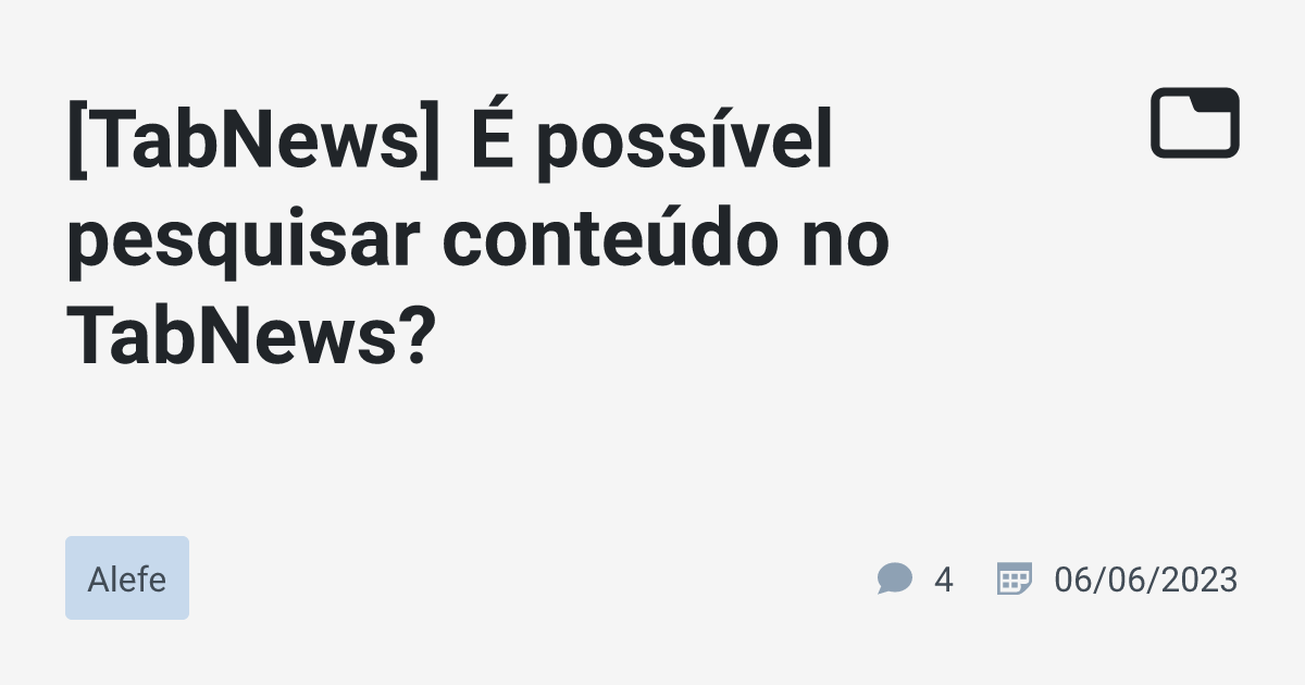 [TabNews] É possível pesquisar conteúdo no TabNews? · Alefe · TabNews