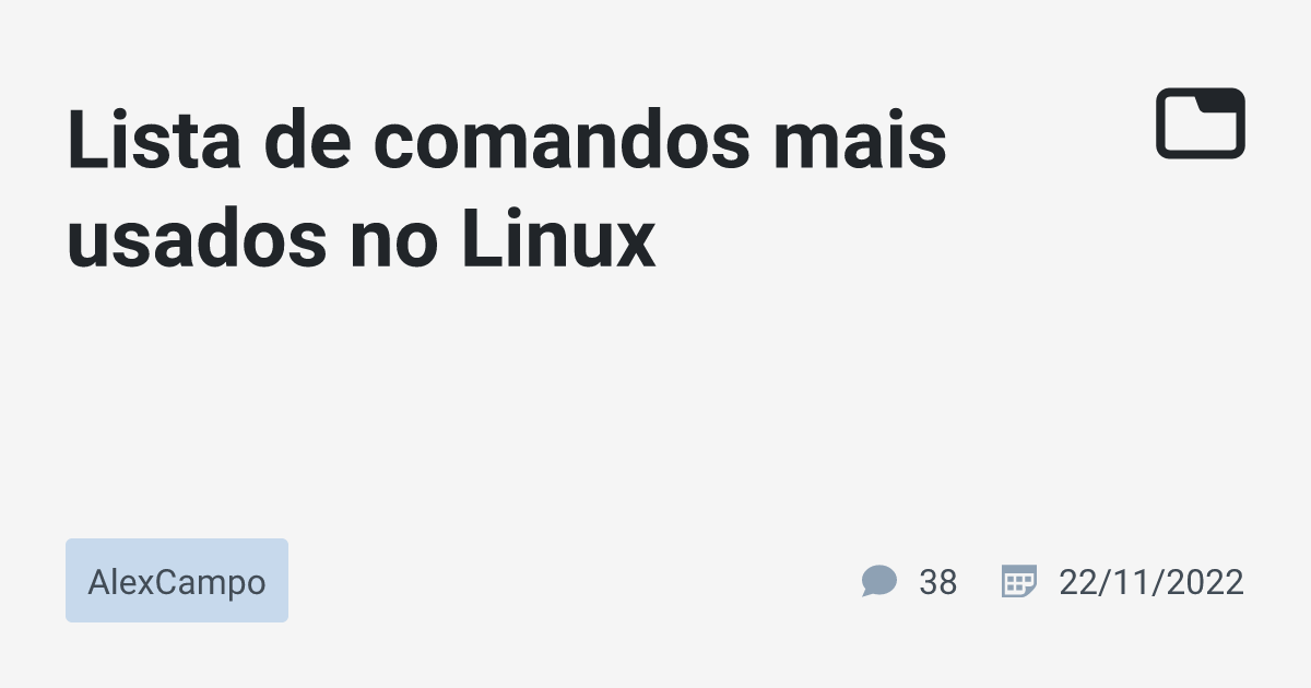 Lista de comandos mais usados no Linux · AlexCampo · TabNews