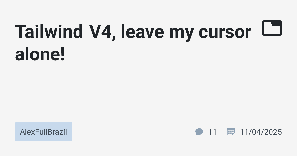 Tailwind V4, leave my cursor alone! · AlexFullBrazil · TabNews
