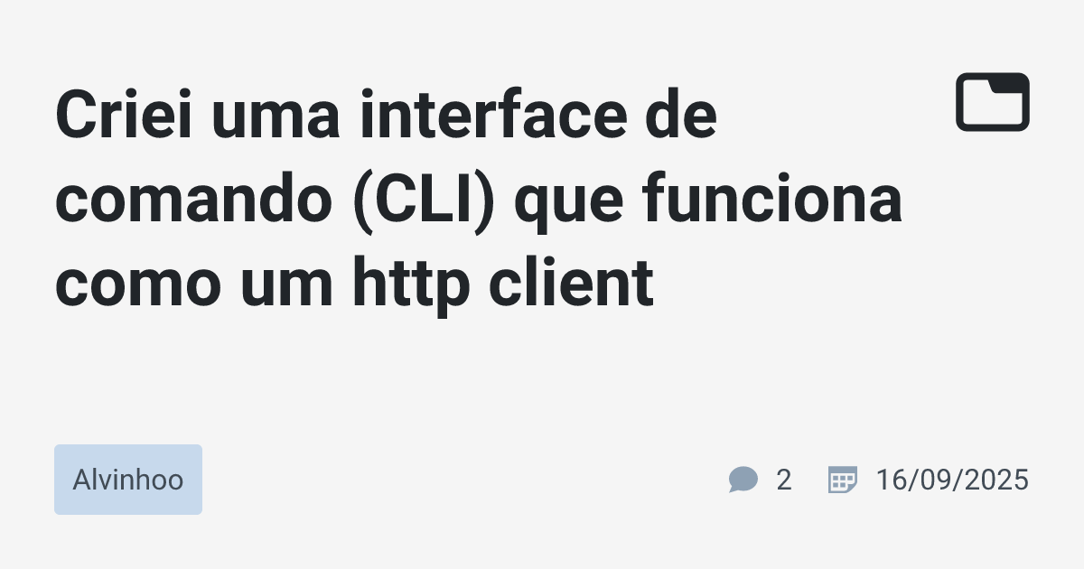 Criei uma interface de comando (CLI) que funciona como um http client ...