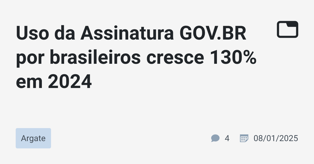 Uso da Assinatura GOV.BR por brasileiros cresce 130% em 2024 · Argate ...