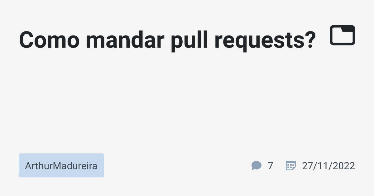 Como mandar pull requests? · ArthurMadureira · TabNews