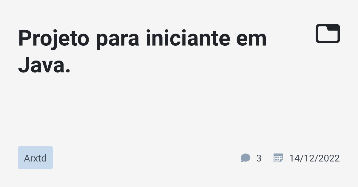 Projeto para iniciante em Java. · Arxtd · TabNews