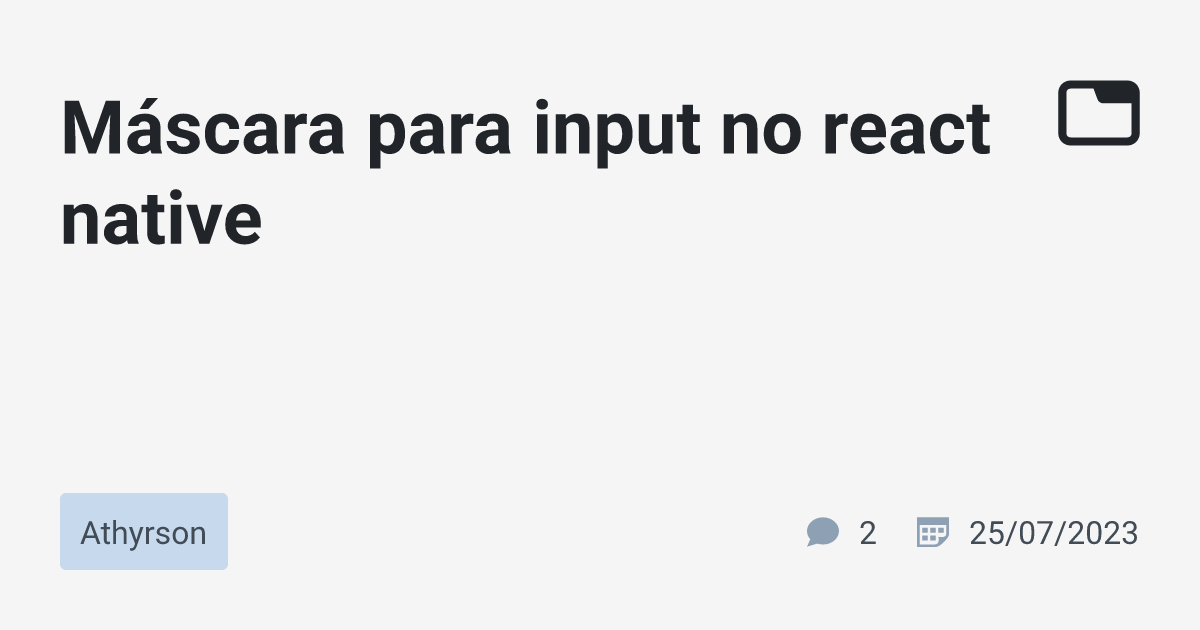 Máscara para input no react native · Athyrson · TabNews