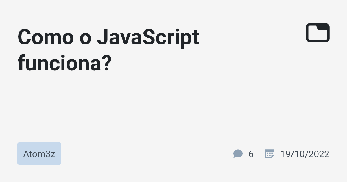 Como o JavaScript funciona? · Atom3z · TabNews Como o JavaScript funciona? · Atom3z · TabNews