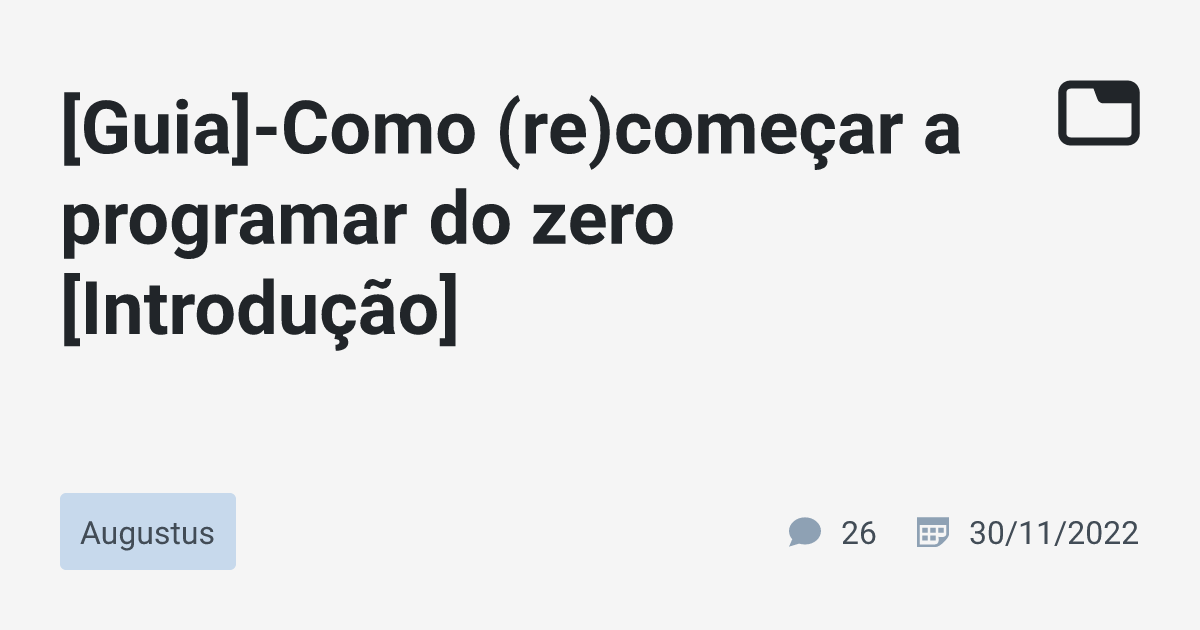 [Guia]-Como (re)começar a programar do zero [Introdução] · Augustus ...