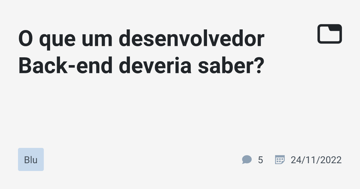 O que um desenvolvedor Back-end deveria saber? · Blu · TabNews
