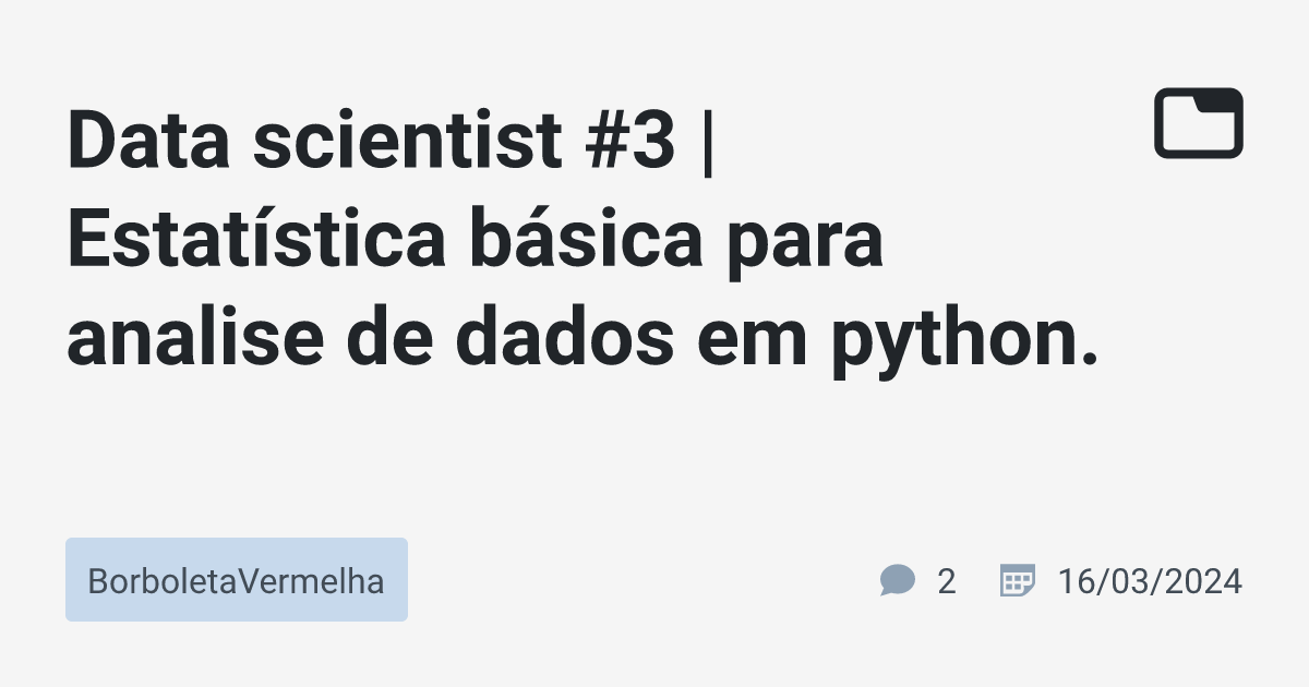 Data scientist #3 | Estatística básica para analise de dados em python ...