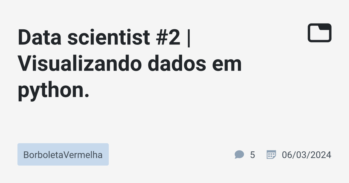 Data Scientist 2 Visualizando Dados Em Python · Borboletavermelha · Tabnews