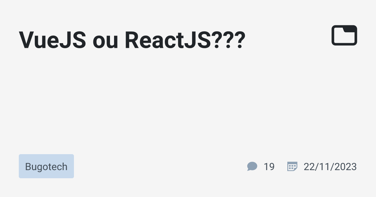 VueJS ou ReactJS??? · Bugotech · TabNews