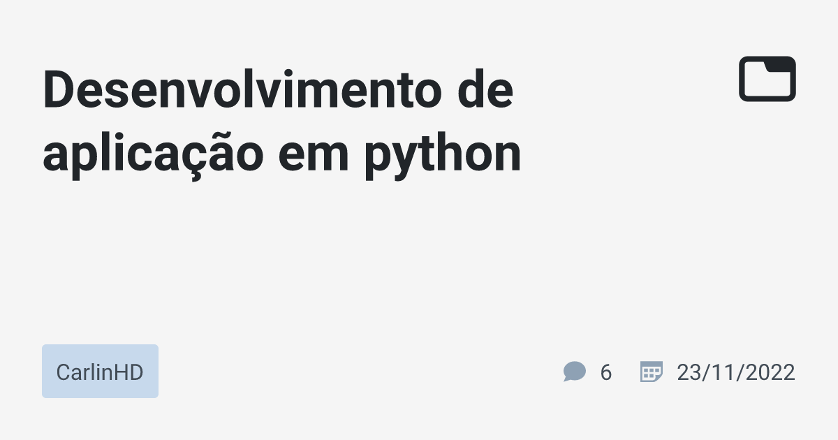 Desenvolvimento de aplicação em python · CarlinHD · TabNews