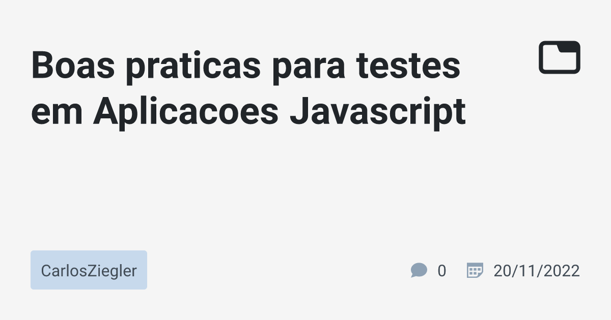 Boas praticas para testes em Aplicacoes Javascript · CarlosZiegler ... Boas praticas para testes em Aplicacoes Javascript · CarlosZiegler ...