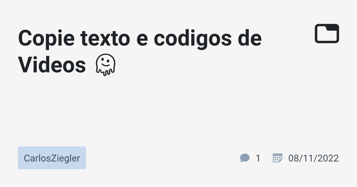 Copie texto e codigos de Videos 🫠 · CarlosZiegler · TabNews