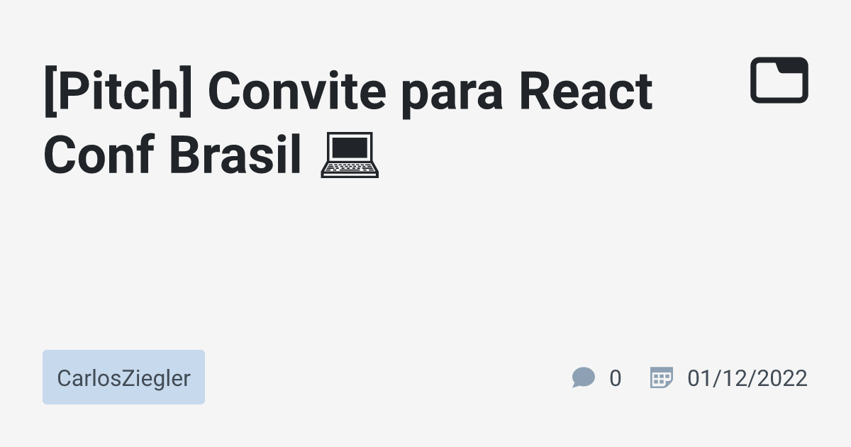 [Pitch] Convite para React Conf Brasil 💻 · CarlosZiegler · TabNews
