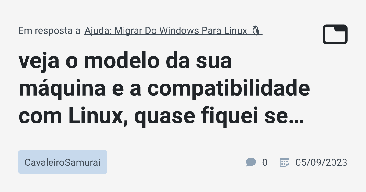 veja o modelo da sua máquina e a compatibilidade com Linux, quase ...