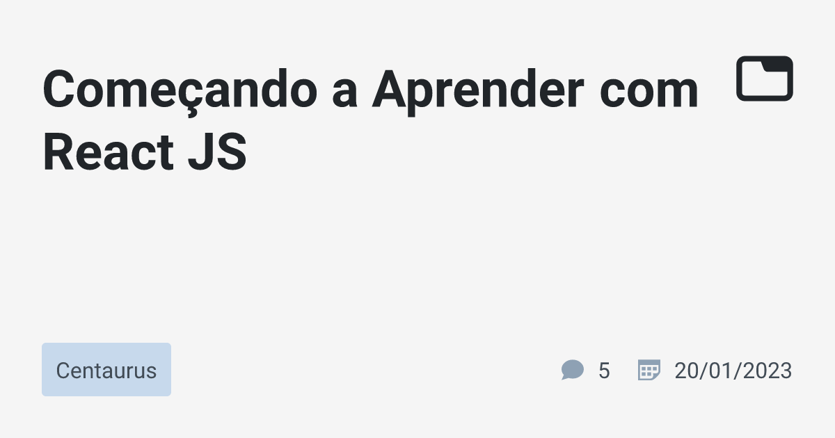 Começando a Aprender com React JS · Centaurus · TabNews