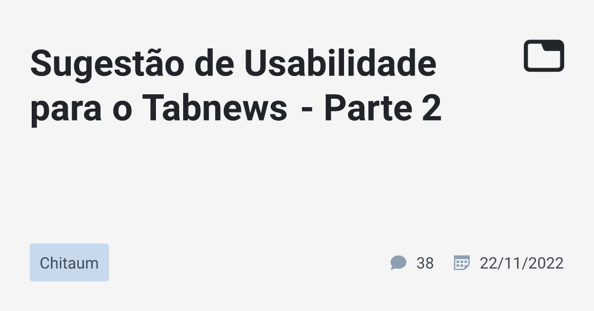 Sugestão de Usabilidade para o Tabnews - Parte 2 · Chitaum · TabNews