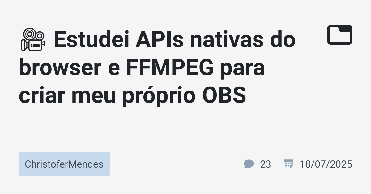 🎥 Estudei APIs nativas do browser e FFMPEG para criar meu próprio OBS ...