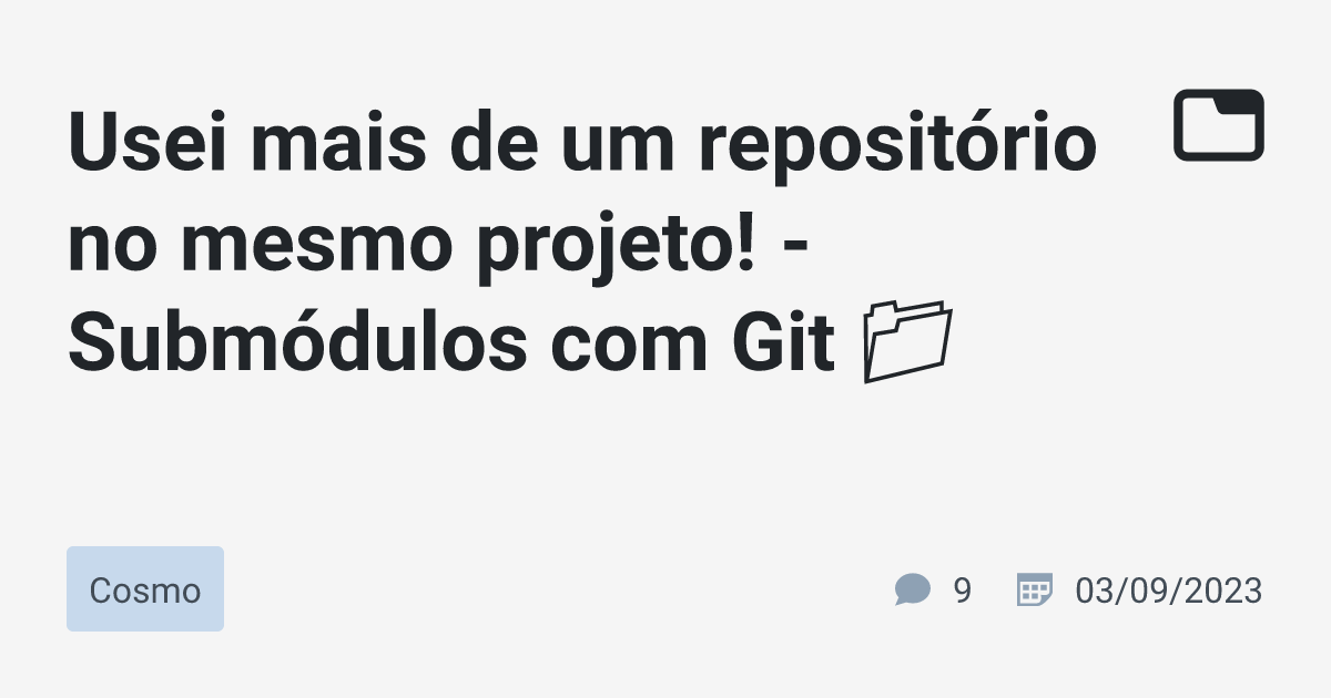 Usei mais de um repositório no mesmo projeto! - Submódulos com Git 📁 ...