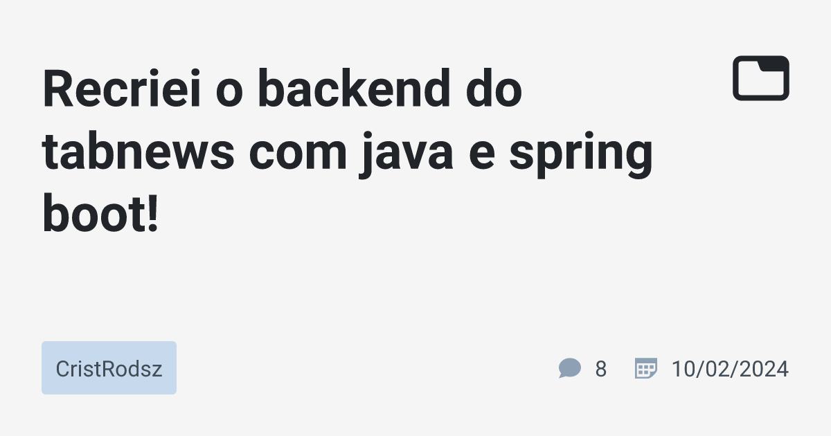 Recriei o backend do tabnews com java e spring boot! · CristRodsz · TabNews