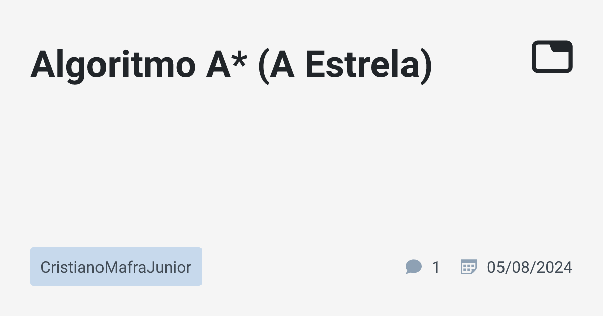 Algoritmo A* (A Estrela) · CristianoMafraJunior · TabNews