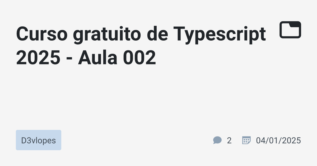 Curso gratuito de Typescript 2025 - Aula 002 · D3vlopes · TabNews