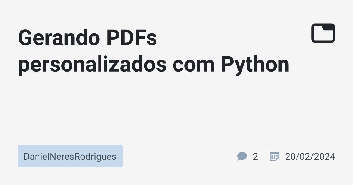Gerando PDFs personalizados com Python · DanielNeresRodrigues · TabNews