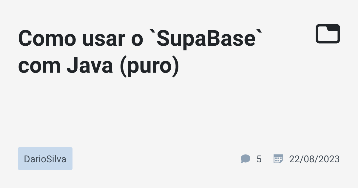 Como usar o `SupaBase` com Java (puro) · DarioSilva · TabNews