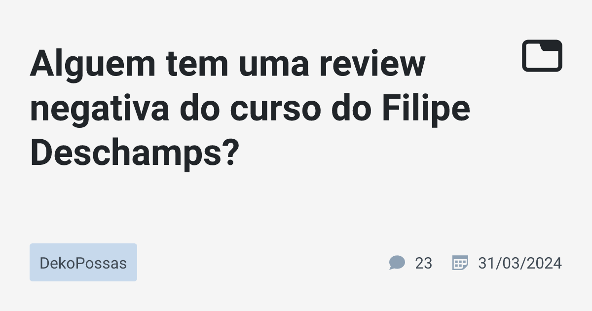 Alguem tem uma review negativa do curso do Filipe Deschamps? · DekoPossas · TabNews