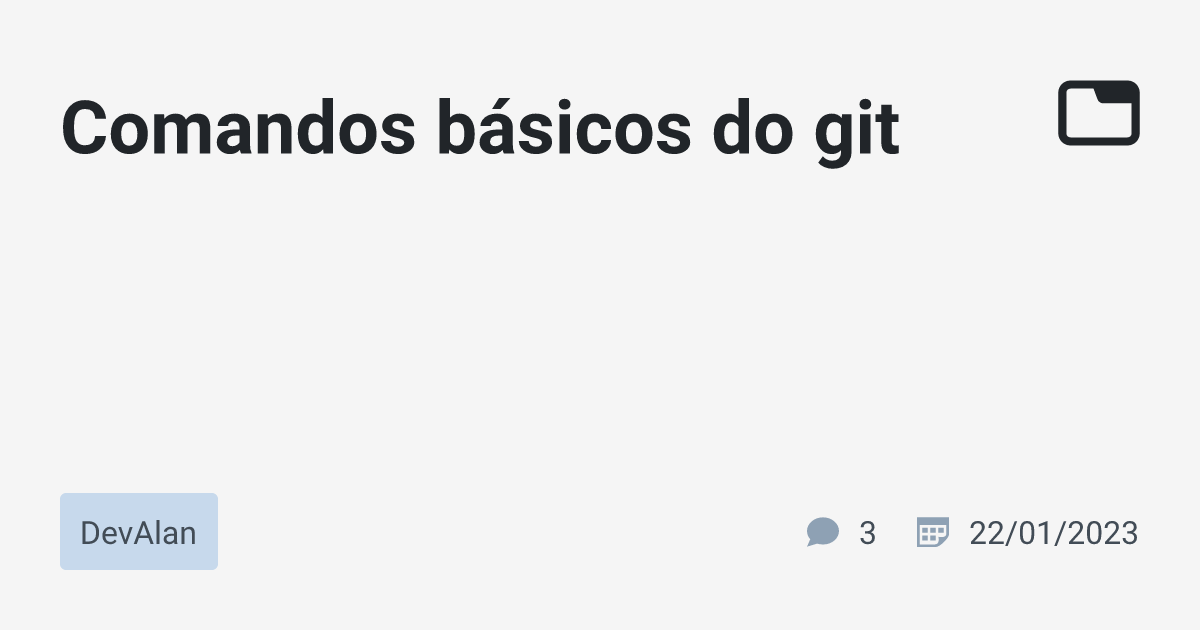 Comandos básicos do git · DevAlan · TabNews