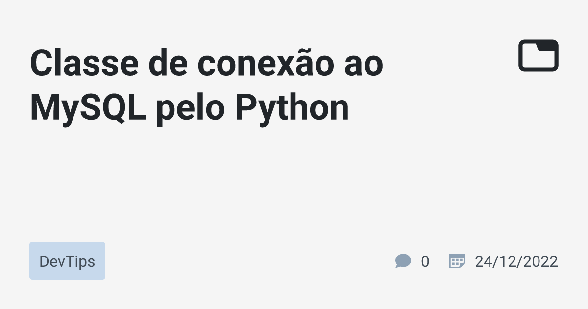 Classe de conexão ao MySQL pelo Python · DevTips · TabNews