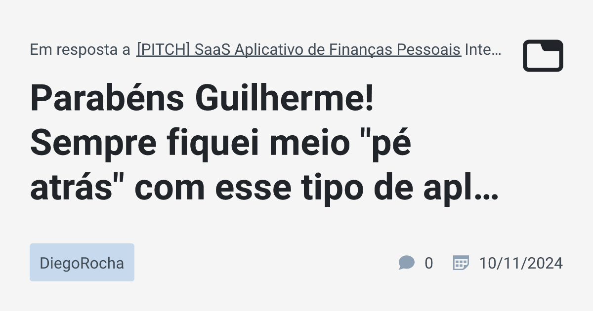 Parabéns Guilherme! Sempre fiquei meio "pé atrás" com esse tipo de aplicativo... · DiegoRocha ...