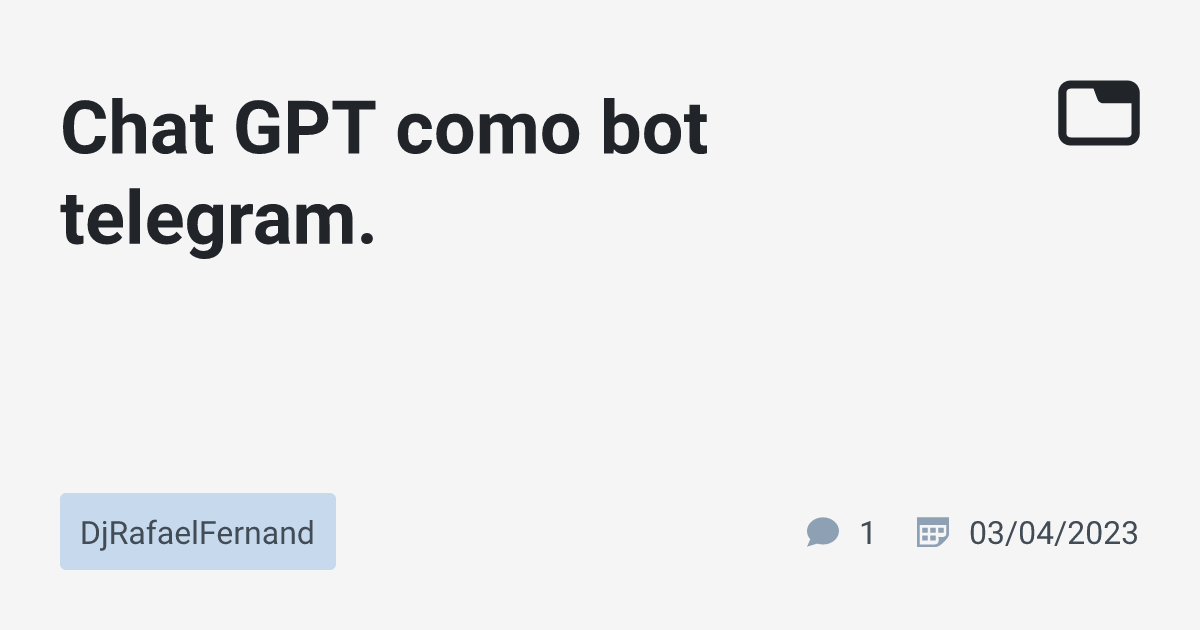 Chat GPT como bot telegram. · DjRafaelFernand · TabNews