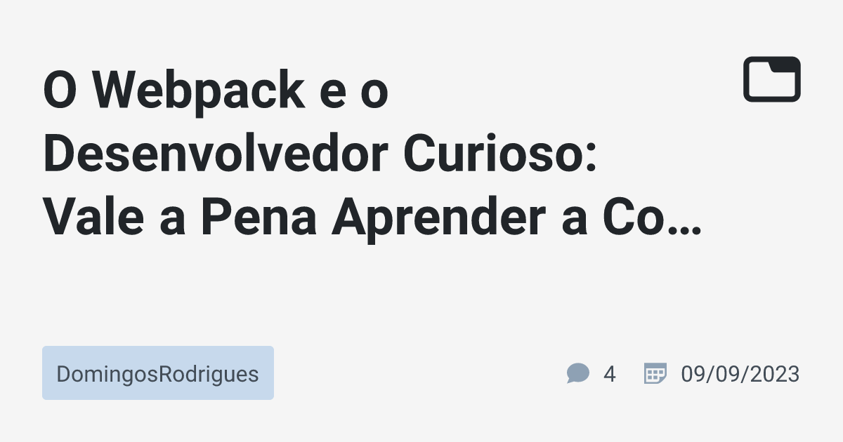 O Webpack e o Desenvolvedor Curioso: Vale a Pena Aprender a Configurar um Boilerplate do Zero ...