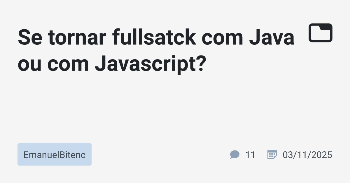 Se tornar fullsatck com Java ou com Javascript? · EmanuelBitenc · TabNews