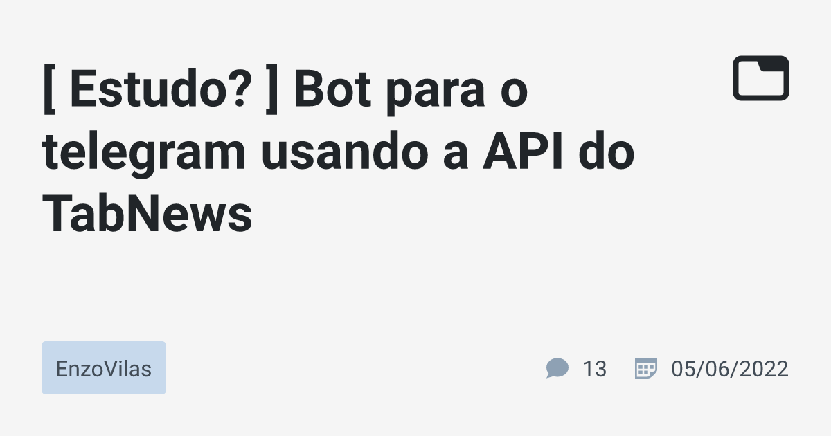 [ Estudo? ] Bot para o telegram usando a API do TabNews · EnzoVilas ...