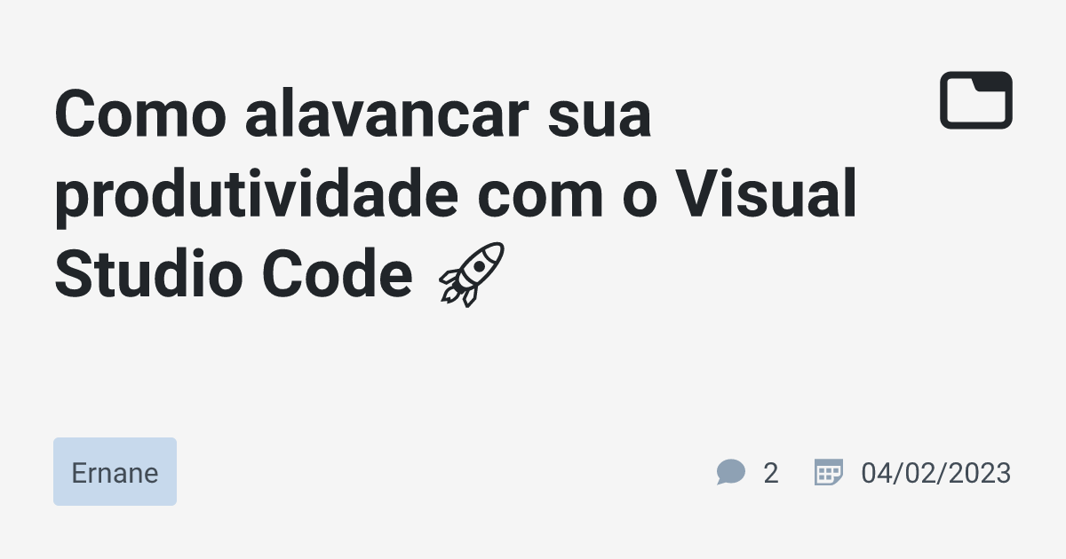 Como alavancar sua produtividade com o Visual Studio Code 🚀 · Ernane · TabNews