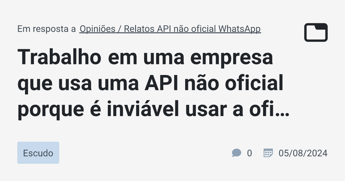 Trabalho em uma empresa que usa uma API não oficial porque é inviável usar a ofi · Escudo · TabNews