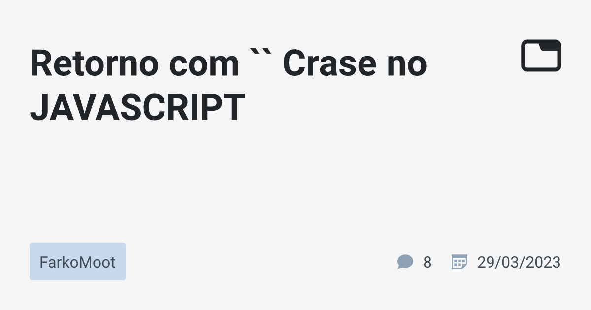 Retorno com `` Crase no JAVASCRIPT · FarkoMoot · TabNews