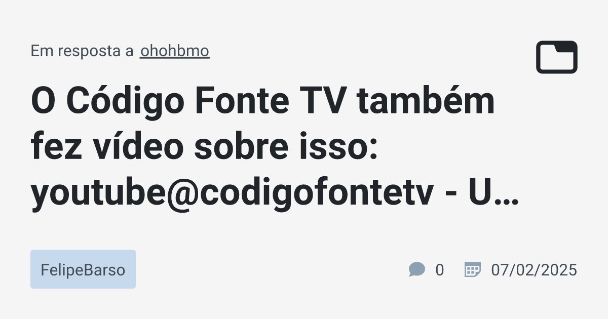 O Código Fonte TV também fez vídeo sobre isso: youtube@codigofontetv ...