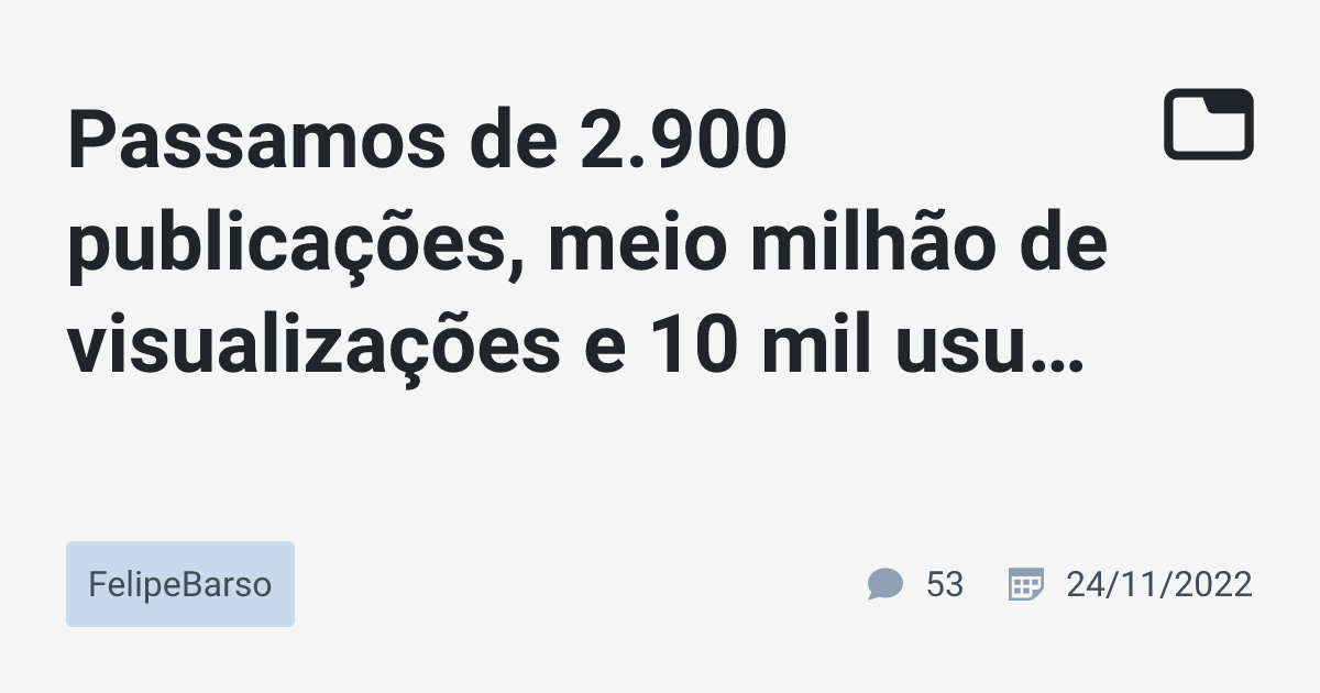 passamos-de-2-900-publica-es-meio-milh-o-de-visualiza-es-e-10-mil