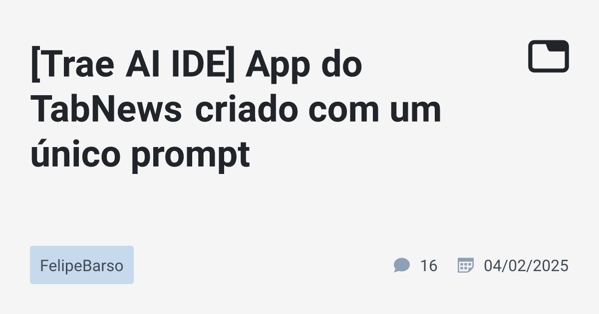 [Trae AI IDE] App do TabNews criado com um único prompt · FelipeBarso · TabNews