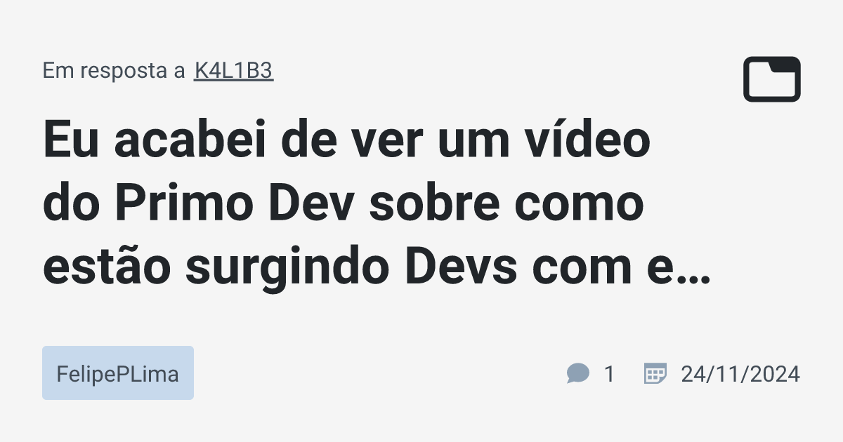 Eu acabei de ver um vídeo do Primo Dev sobre como estão surgindo Devs com exatam · FelipePLima ...