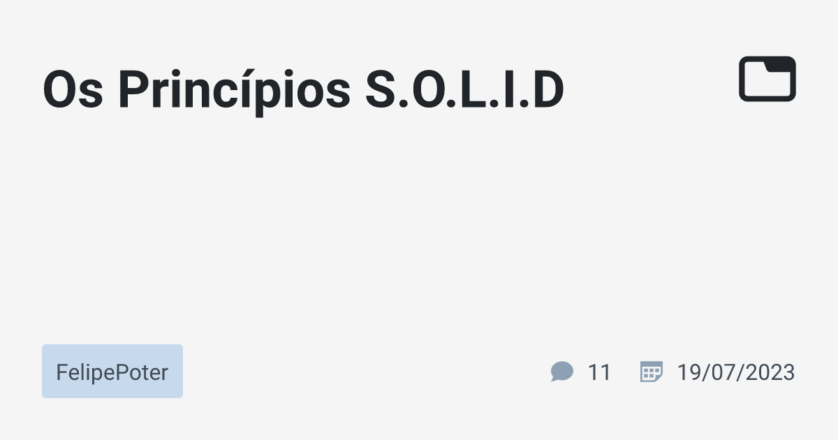 Os Princípios S.O.L.I.D · FelipePoter · TabNews