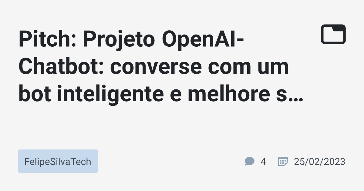Pitch: Projeto OpenAI-Chatbot: converse com um bot inteligente e ...