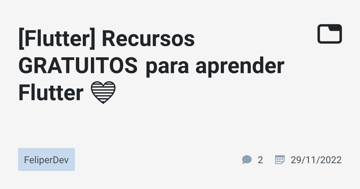 [Flutter] Recursos GRATUITOS para aprender Flutter 💙 · FeliperDev · TabNews