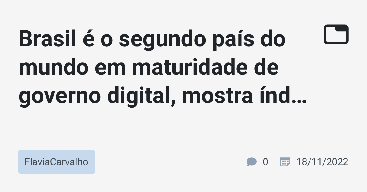 Brasil é o segundo país do mundo em maturidade de governo digital ...