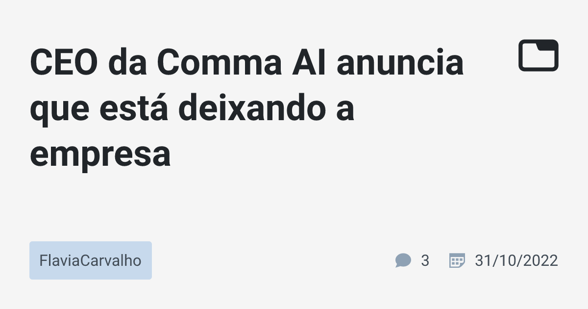 CEO da Comma AI anuncia que está deixando a empresa · FlaviaCarvalho ...